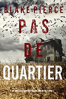 Télécharger Pas de quartier (Un Thriller à suspense Valérie Law du FBI – Livre 1) PDF EPUB Livre ...