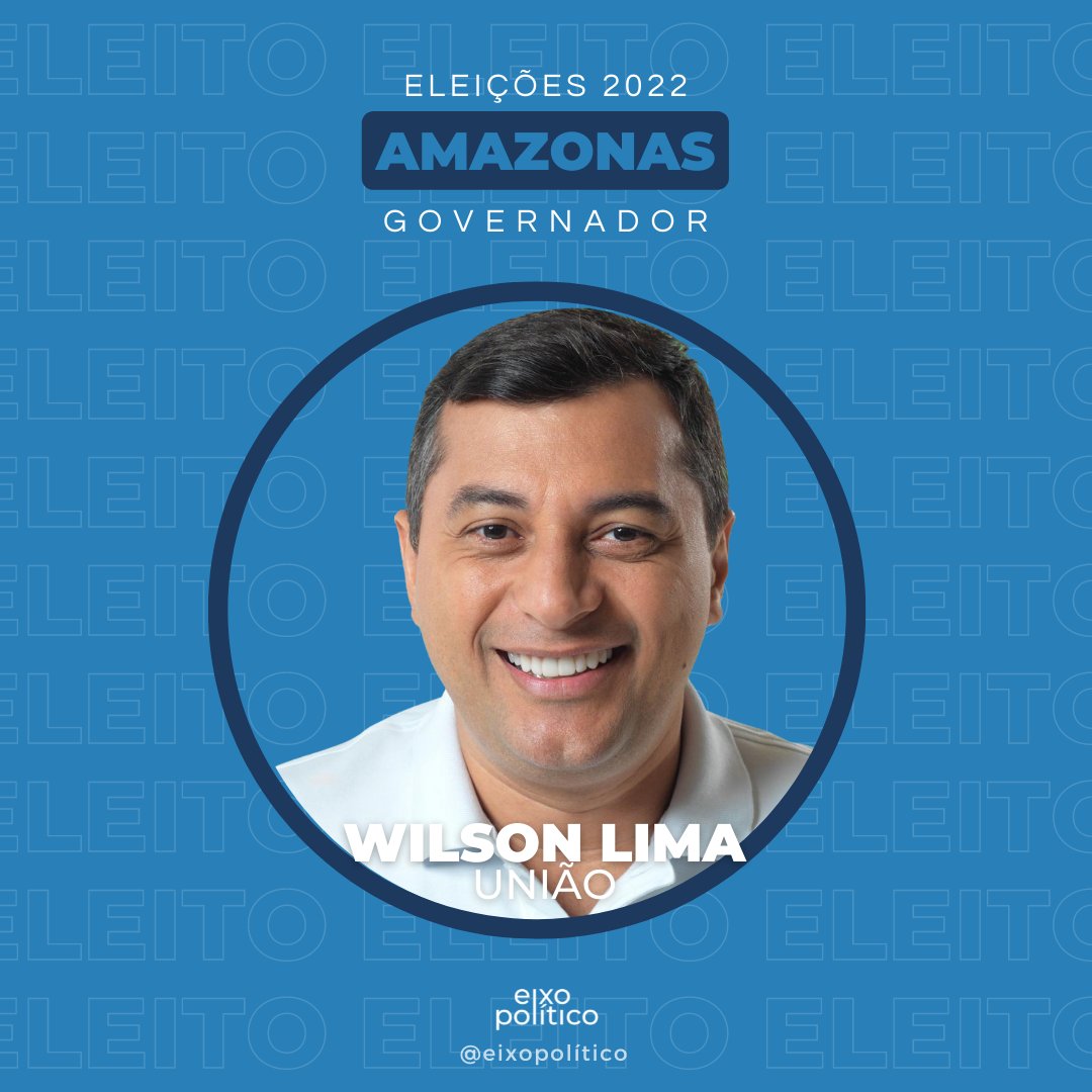 Eixo Político on Twitter: "🇧🇷 URGENTE: Wilson Lima (União Brasil) é reeleito governador do ...