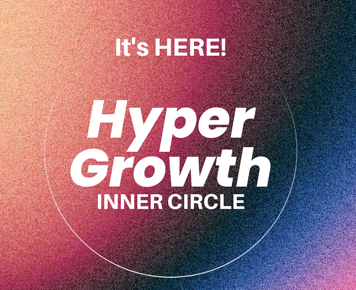 It's HERE! HyperGrowth Inner Circle. Includes: HyperGrowth 3-course Bundle Real-time help in our ...