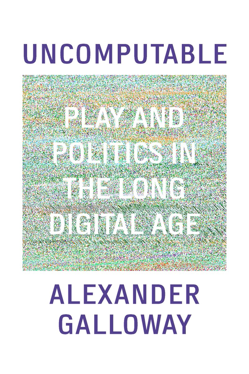 'download [PDF]] Uncomputable: Play and Politics in the Long Digital Age By Alexander Galloway ...