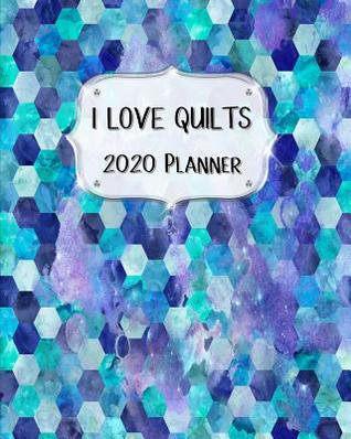 '[PDF] READ' I Love Quilts 2020 Planner: Daily, Weekly & Monthly ...