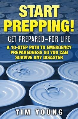 READ [PDF]> Start Prepping!: Get Prepared-For Life: A 10-Step Path to ...