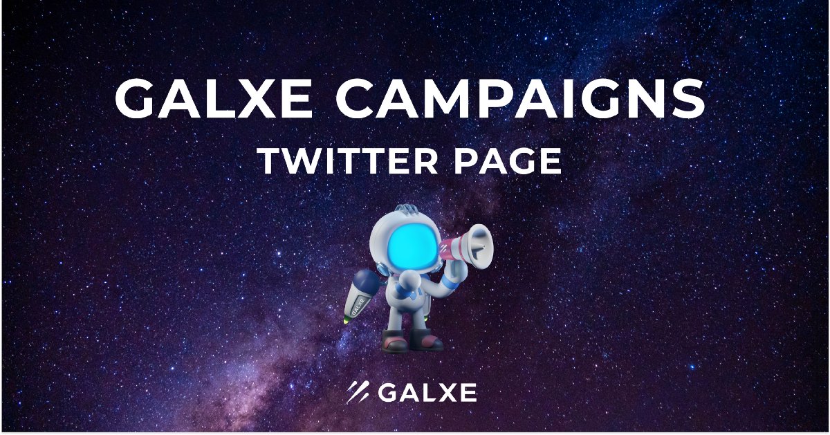 Galxe on Twitter: "Galxe just launched @GalxeCampaigns, an official page dedicated to featured ...