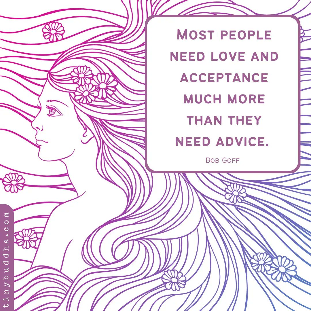 Tiny Buddha on Twitter: ""Most people need love and acceptance much more than they need advice ...