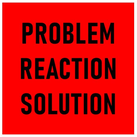 Art of Information on Twitter: "PROBLEM > REACTION > SOLUTION Can you see what is coming next?"