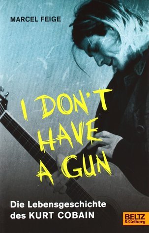 [EPUB][PDF] I don't have a gun. Die Lebensgeschichte des Kurt Cobain BY ...