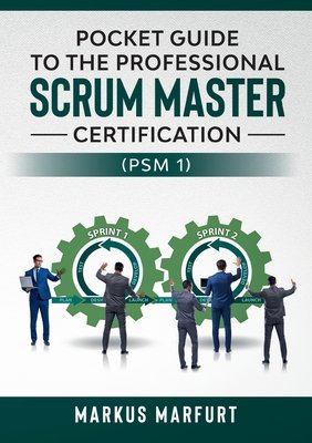 'DOWNLOAD [PDF]] Pocket guide to the Professional Scrum Master Certification (PSM 1) by Markus ...