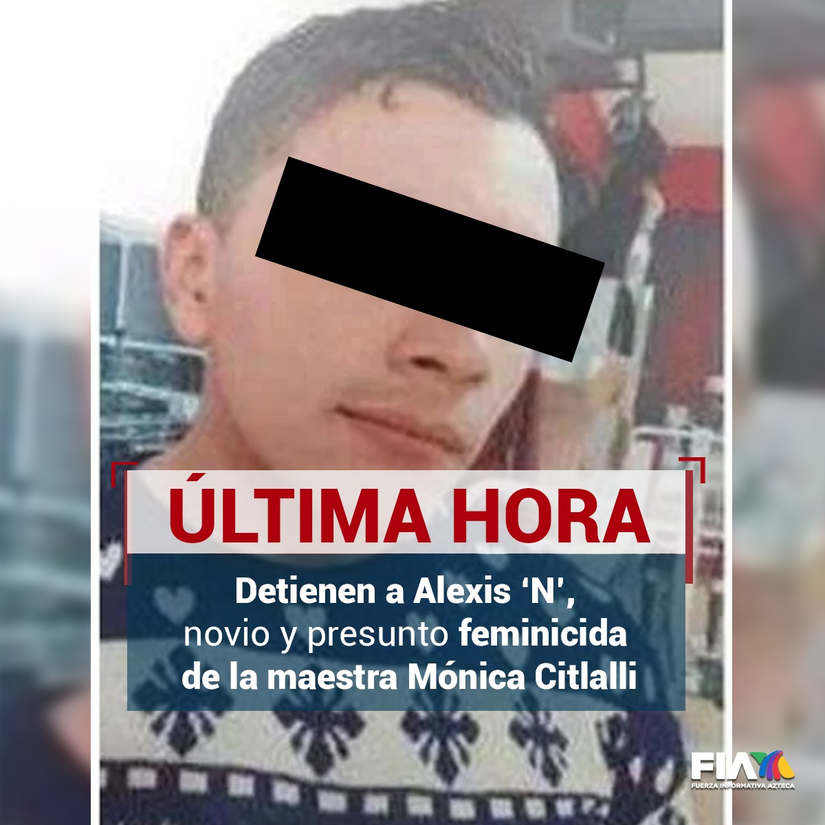 🛑 ÚLTIMAHORA | La Fiscalía del Edomex informó que fue detenido Jesús Alexis ‘N’ quien era ...