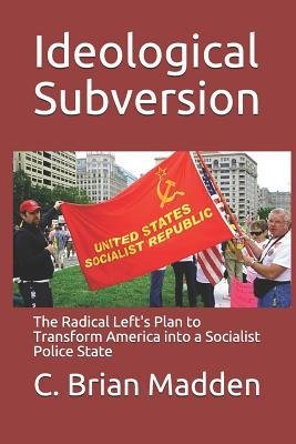 [Pdf] READ] Ideological Subversion: The Radical Left's Plan to Transform America into a ...