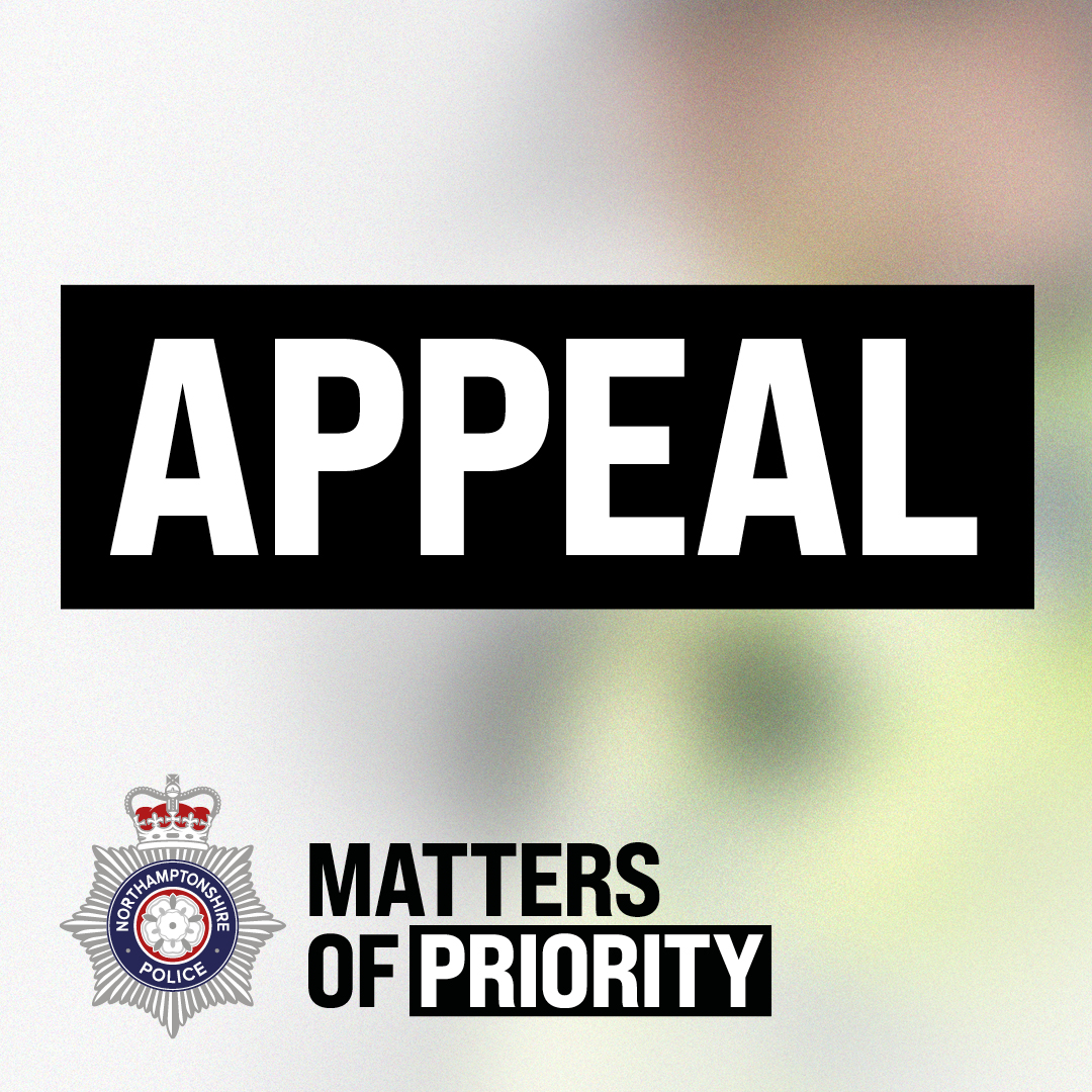 Northants Police On Twitter Police Officers Are Appealing For