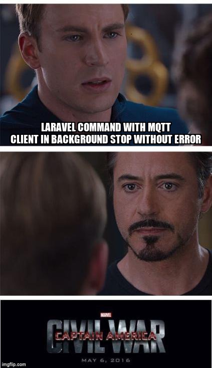 Meme Overflow On Twitter Laravel Command With Mqtt Client In Background Stop Without Error
