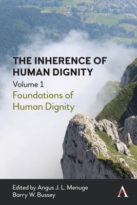 Pdf [DOWNLOAD] The Inherence of Human Dignity: Foundations of Human Dignity, Volume 1 BY Barry ...