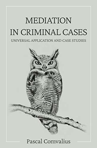 Read ePUB Mediation in Criminal Cases: Universal Application and Case Studies BY Pascal ...