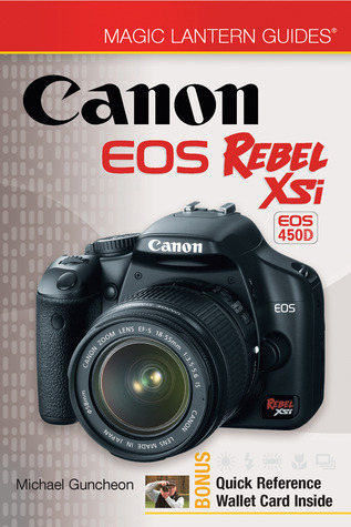 read [ePub]> Magic Lantern Guides?: Canon EOS Rebel XSi EOS 450D By Michael Guncheon on ...