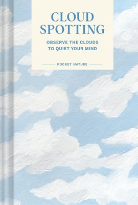 'download [EPub]] Pocket Nature Series: Cloud Spotting: Observe the Clouds to Quiet Your Mind By ...