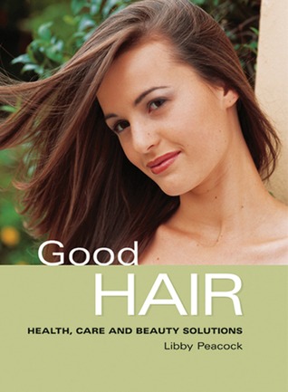 download [pdf]> Good Hair: Health, Care and Beauty Solutions BY Libby Peacock on Kindle New ...