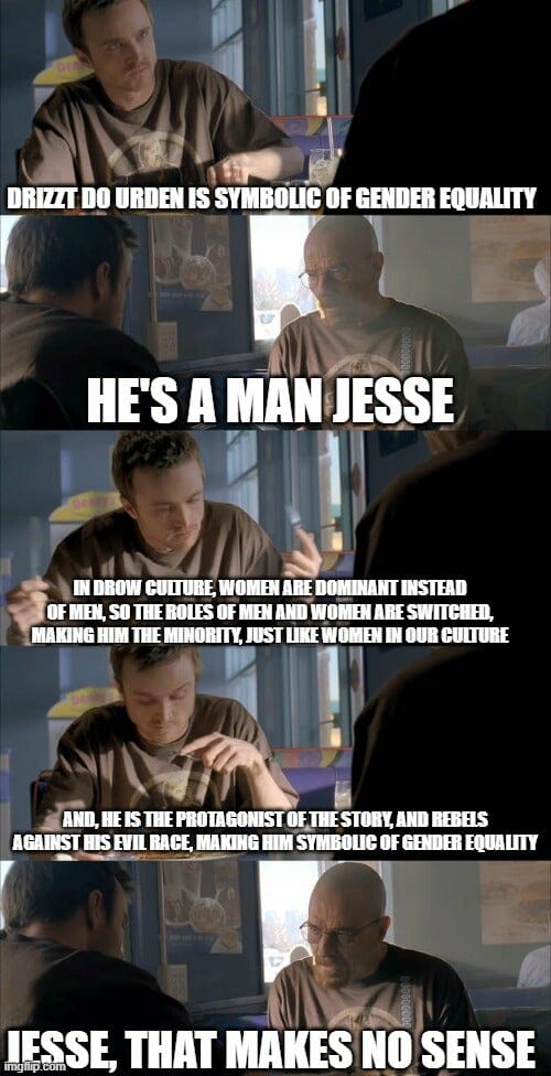 DND Memes on Twitter: "if you don't know about Drizzt, read the series by R.A.Salvatore, its a ...