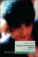%PDF% libro Aurora, la mia unica nemica. Una storia bipolare / Twitter