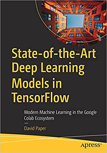 DOWNLOAD [ePub]' State-of-the-Art Deep Learning Models in TensorFlow: Modern Machine Learning in ...