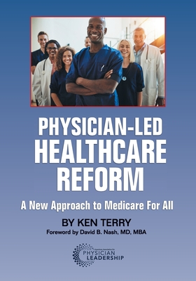 [ePub] read] Physician-Led Healthcare Reform: A New Approach to Medicare For All BY Ken Terry on ...