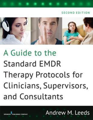 pdf [DOWNLOAD] A Guide to the Standard EMDR Therapy Protocols for Clinicians, Supervisors, and ...