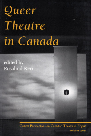 [Pdf] read] Queer Theatre: Critical Perspectives on Canadian Theatre in English Vol. VII BY ...