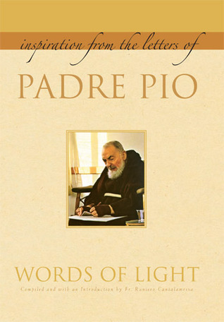 Download [Pdf]> Words of Light: Inspiration from the Letters of Padre Pio BY Padre Pio Online ...