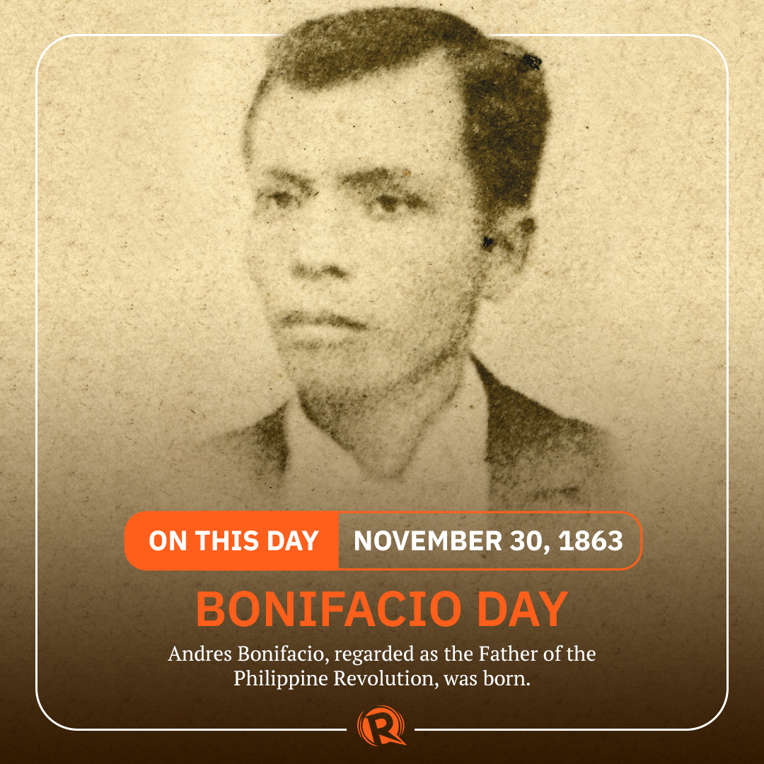 Today, November 30, we celebrate the heroism of Andres Bonifacio, the Father of the Philippine ...