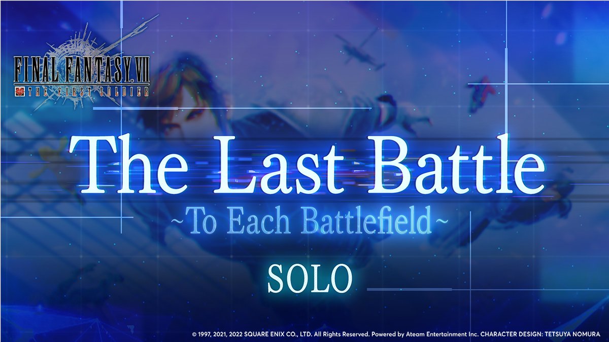 FINAL FANTASY VII THE FIRST SOLDIER_EN｜FF7FS on Twitter: " The Last Battle: Solo We've prepared ...