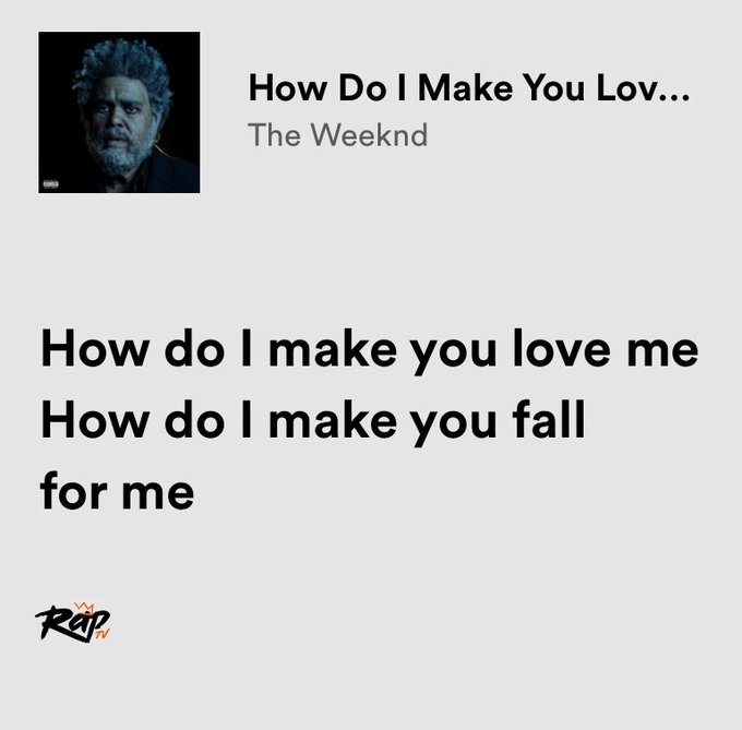 Relatable Iconic Lyrics On Twitter The Weeknd How Do I Make You