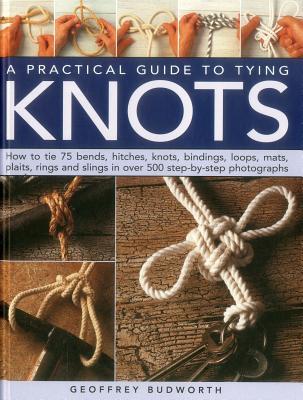 [PDF] read] A Practical Guide to Tying Knots: How to Tie 75 Bends, Hitches, Knots, Bindings ...