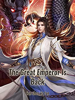 >>DOWNLOAD [EBOOK] The Great Emperor Is Back: Wuxia Reborn Immortal Cultivation Book 3 BY tian ...