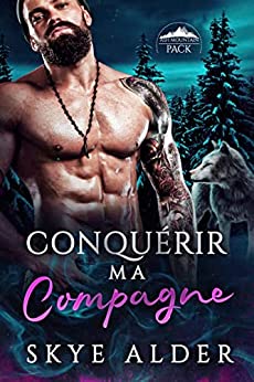 [EPUB] Free Conquérir Ma Compagne (Ash Mountain Pack T. 2) (French Edition) By Skye Alder Gratis ...