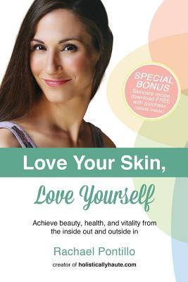 [EPUB] Read] Love Your Skin, Love Yourself: Achieving Beauty, Health, and Vitality from the ...