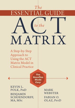 Read [PDF]> The Essential Guide to the ACT Matrix: A Step-by-Step ...
