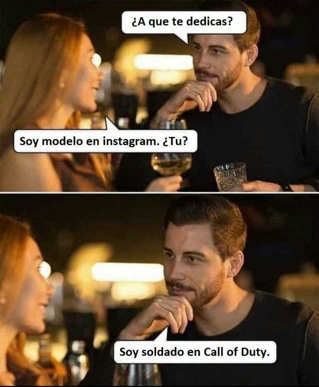 dopl3r on Twitter: "A que te dedicas Soy modelo en instagram. &Tu Soy soldado en Call of Duty. # ...