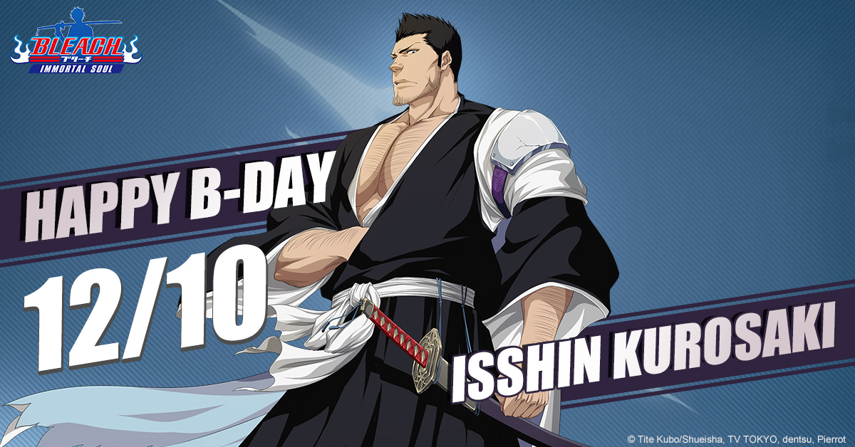 Bleach: Immortal Soul on Twitter: "Today is December 10, Isshin Kurosaki’s birthday! To ...