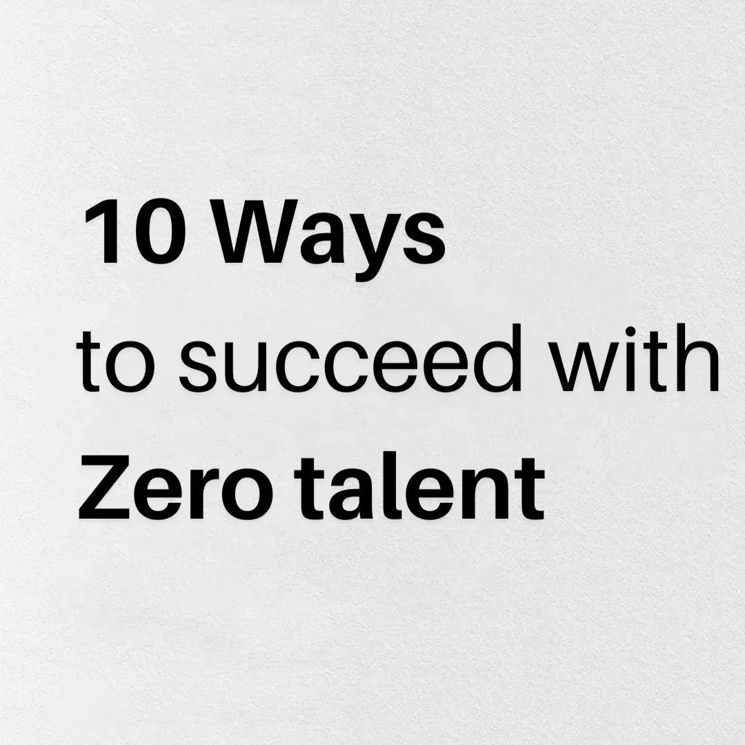 10 Ways To Succeed With ZERO talent. https://t.co/dvTslzOzSs - The ...