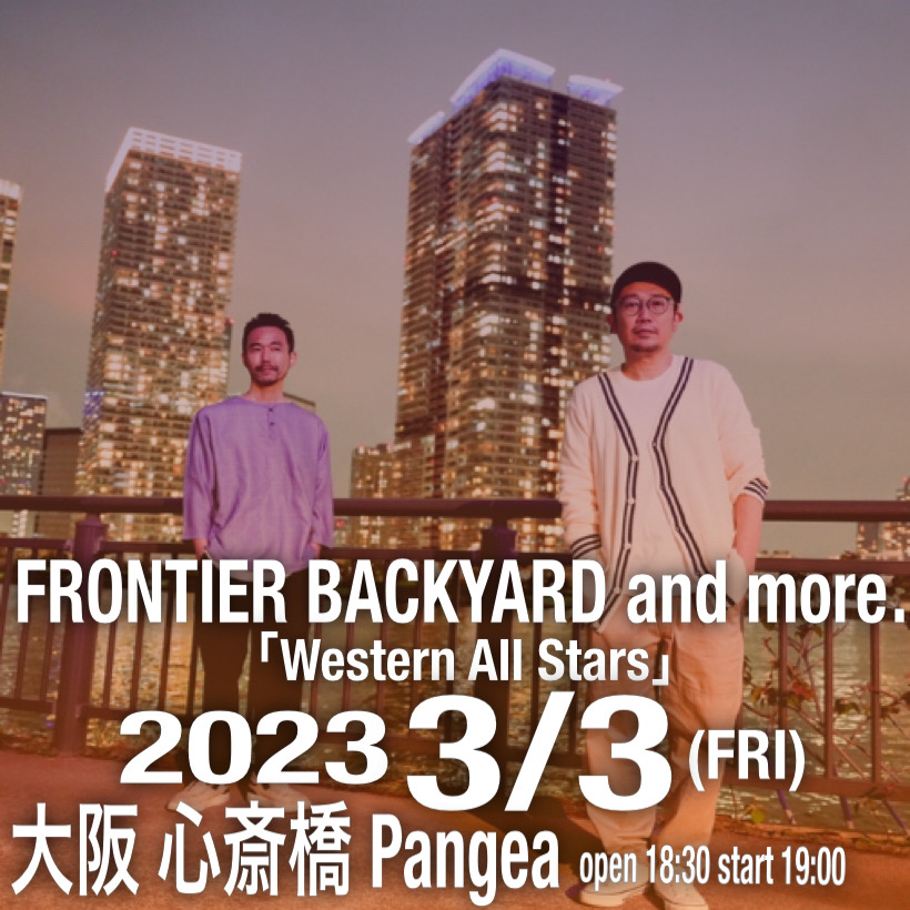 FRONTIER BACKYARD on Twitter: "2023/3/3(fri) 大阪 心斎橋Pangea にて、 FRONTIER BACKYARD & more... 企画 ...