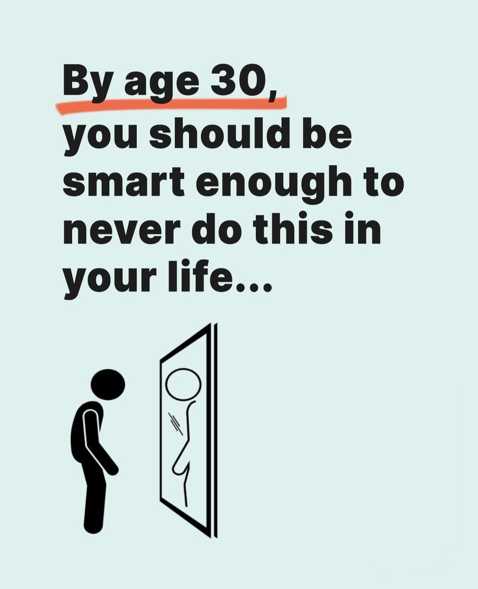 By age 30, you should be smart enough to NEVER do this in your life ...