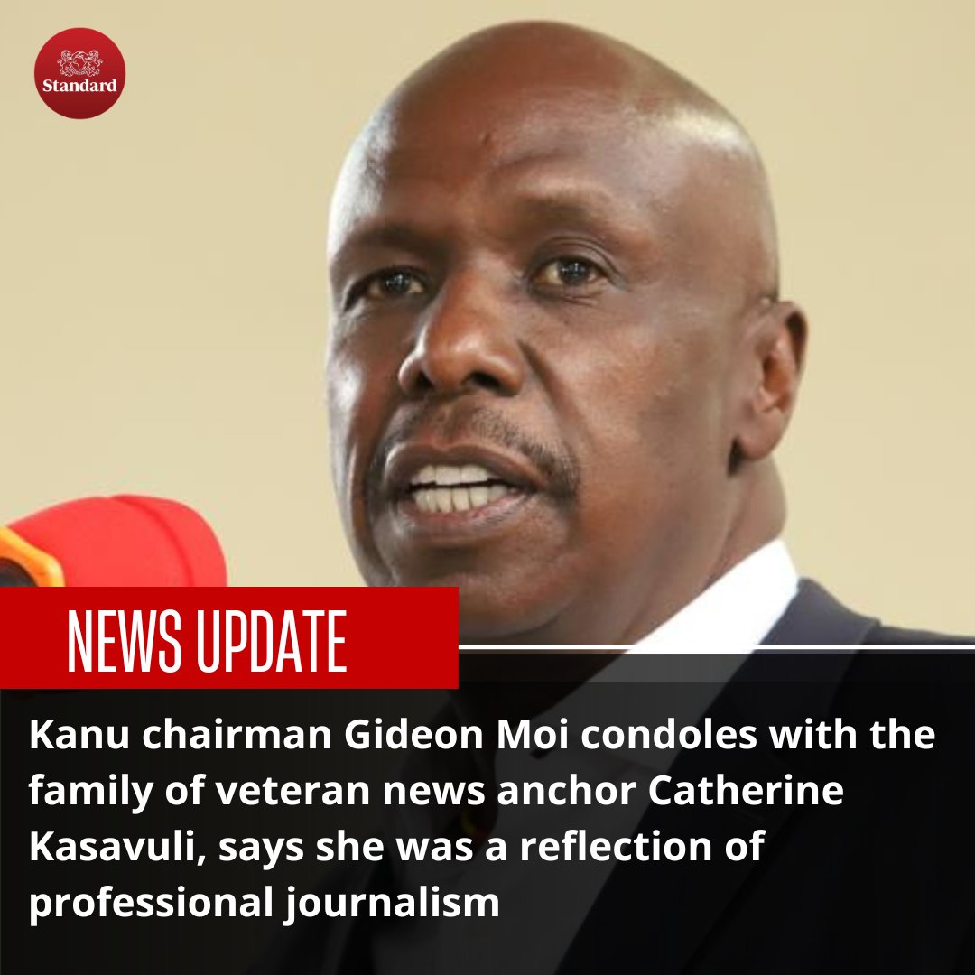 The Standard Digital On Twitter Kanu Chairman Gideon Moi Condoles