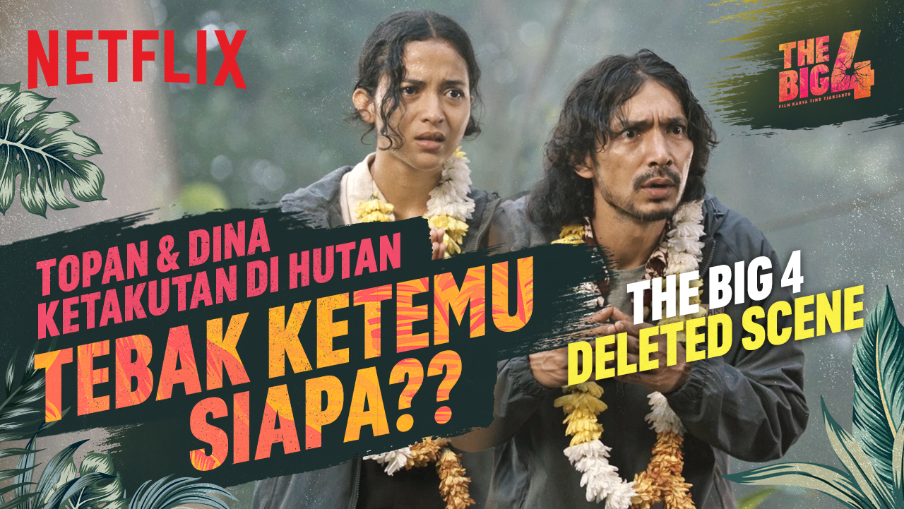 Netflix Indonesia on Twitter: "Deleted scene film The Big 4: Penyambutan Dina & Topan di Gubuk ...