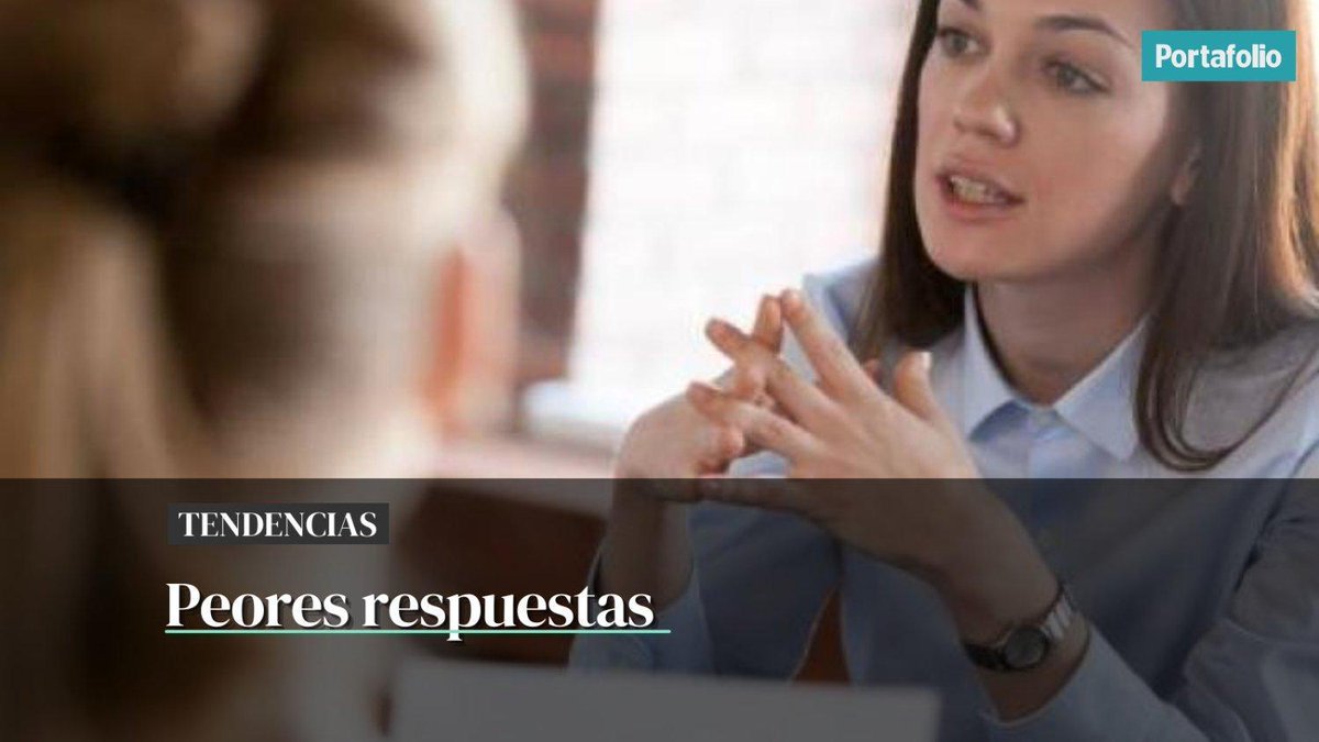 ¡Tome nota! Estas son las peores respuestas que puede dar en una ... ¡Tome nota! Estas son las peores respuestas que puede dar en una ...