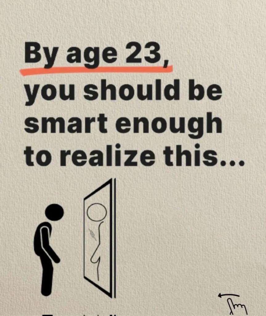 By age 23, you should be smart enough to realize this: - Thread from ...