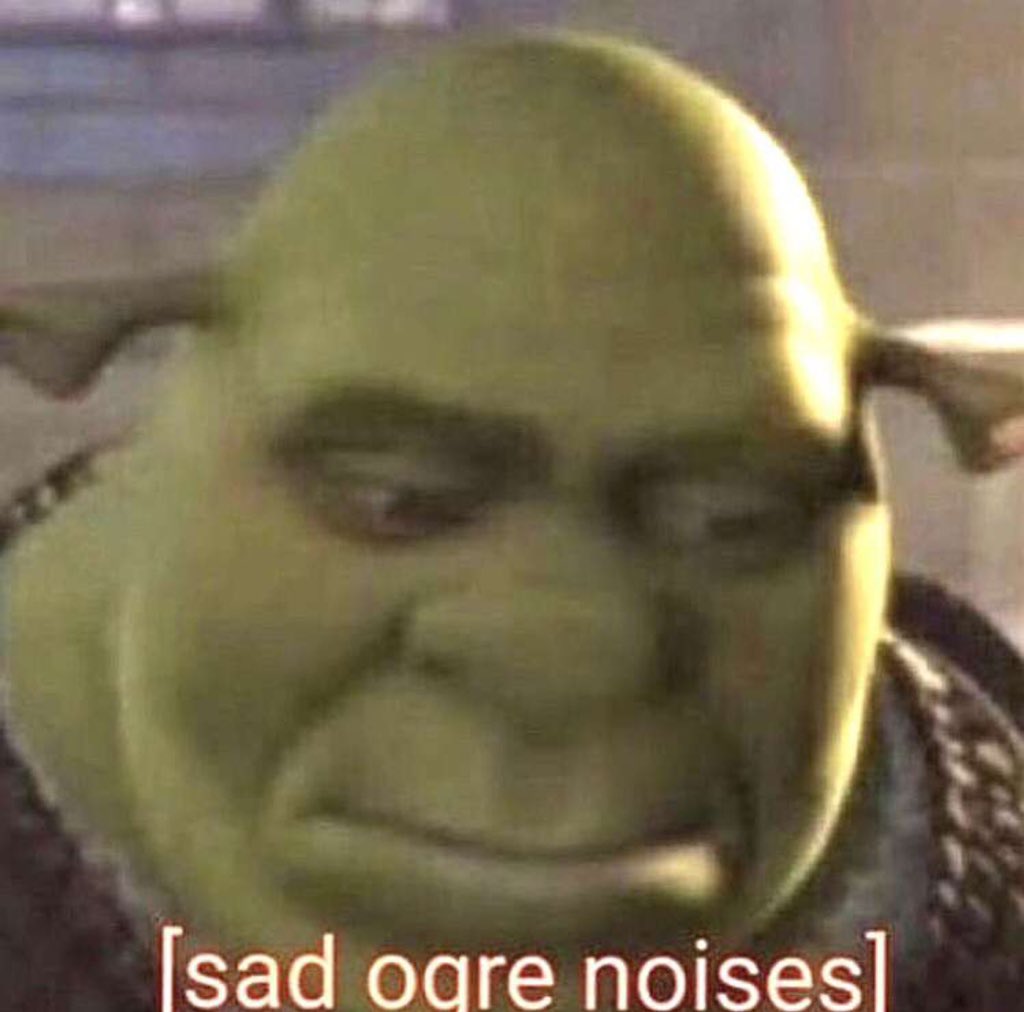 Shrek Sad Face