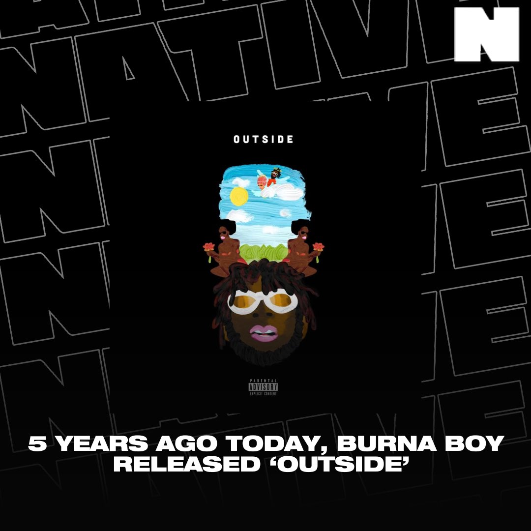 The NATIVE on Twitter: "5 years ago today, @burnaboy released his groundbreaking album, 'Outside ...