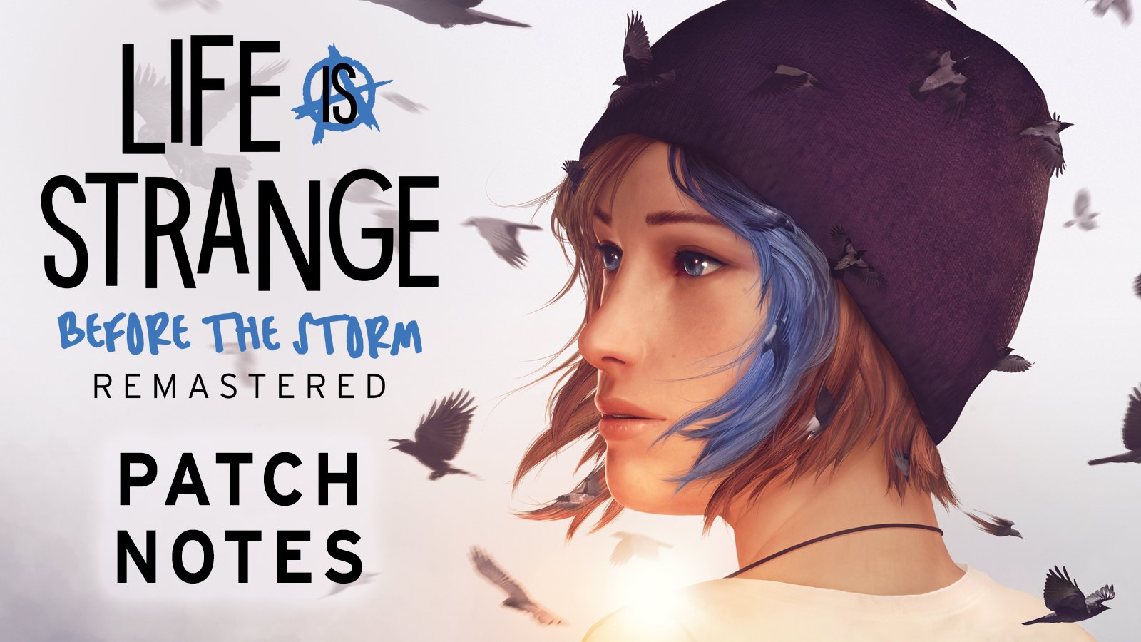 Life is Strange Remastered Update 1.08 Patch Notes Life is Strange Remastered Update 1.08 Patch Notes