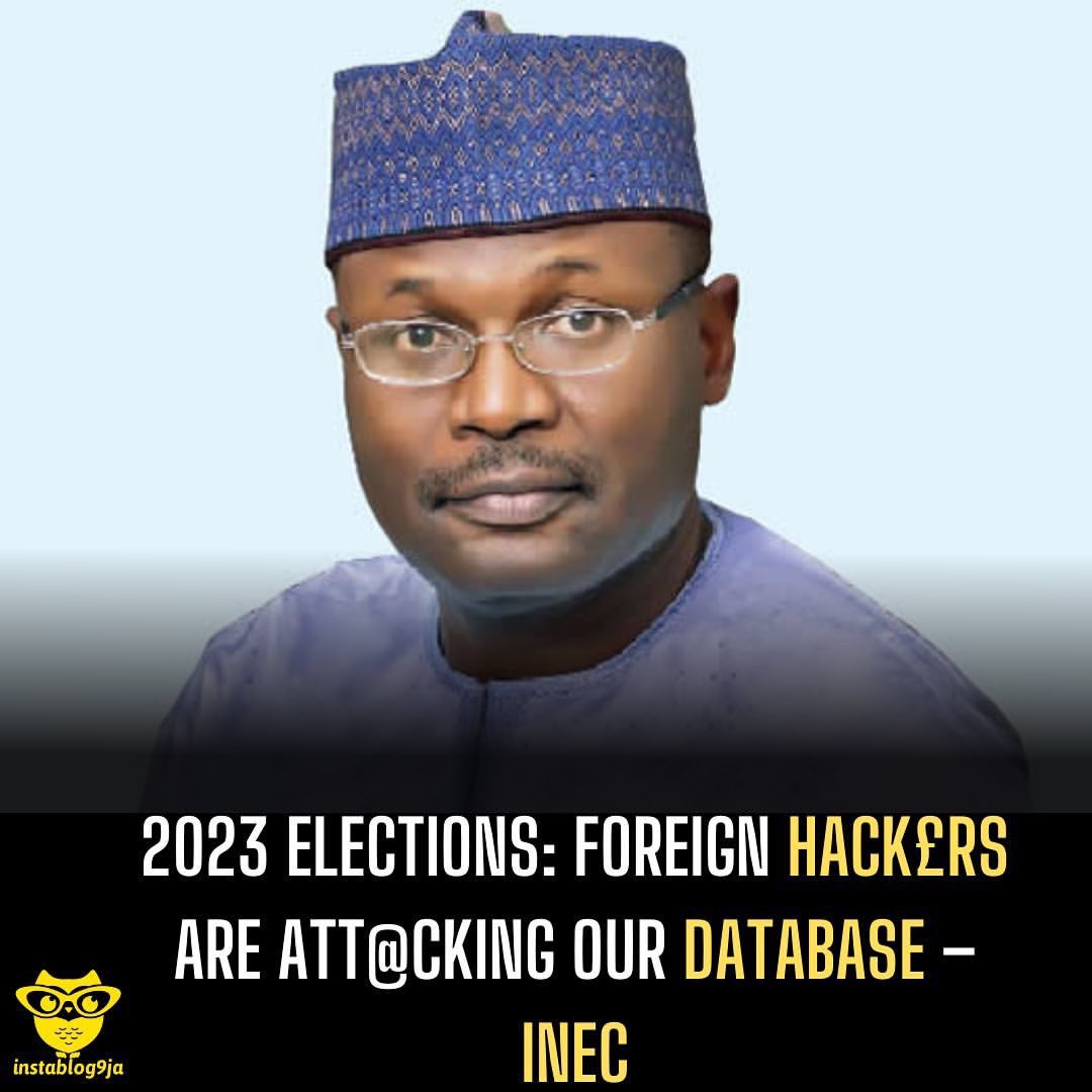 Instablog9ja on Twitter: "2023 Elections: Foreign hack£rs are att@cking our database – INEC The ...
