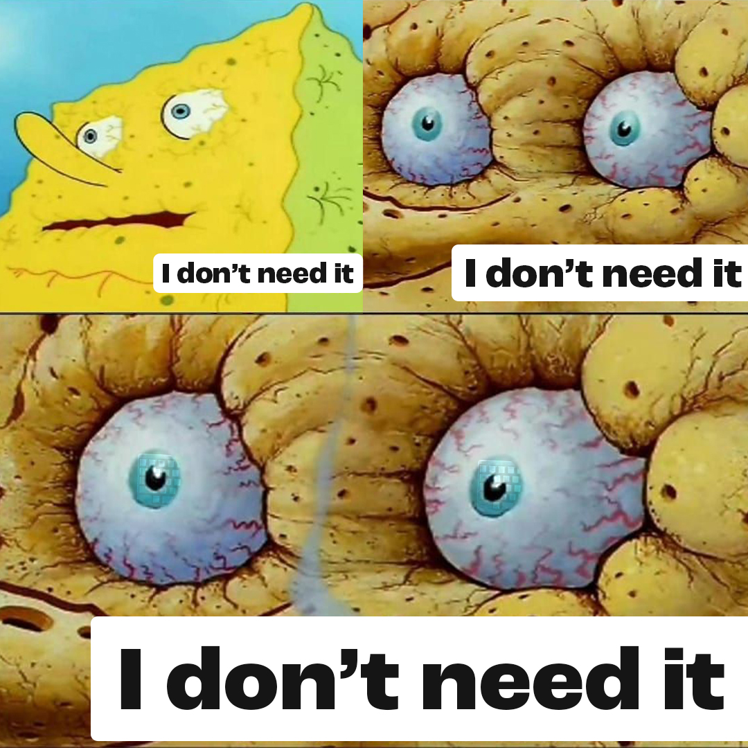 Spongebob Water I Dont Need It