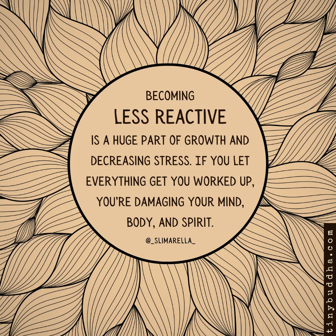 Tiny Buddha On Twitter Becoming Less Reactive Is A Huge Part Of